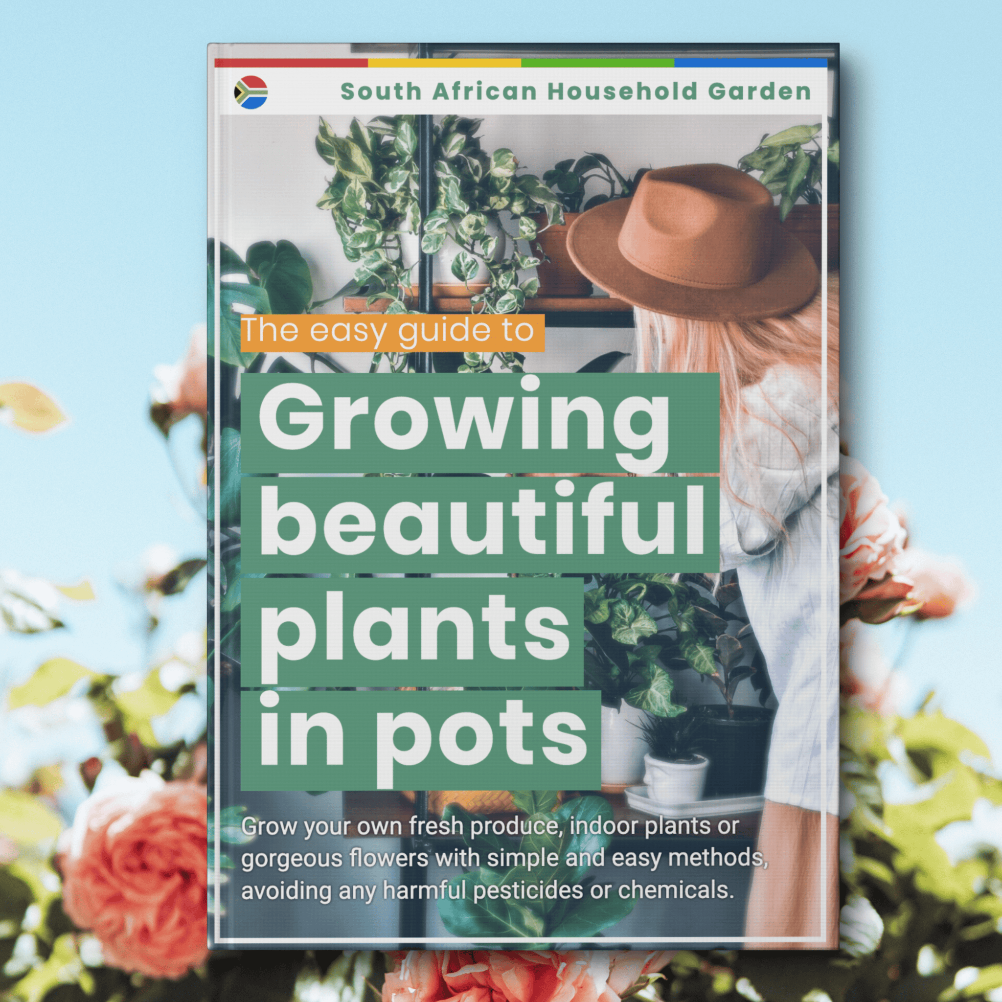 Ultimate E-Book: The Easy Guide To Growing Beautiful Plants In Pots